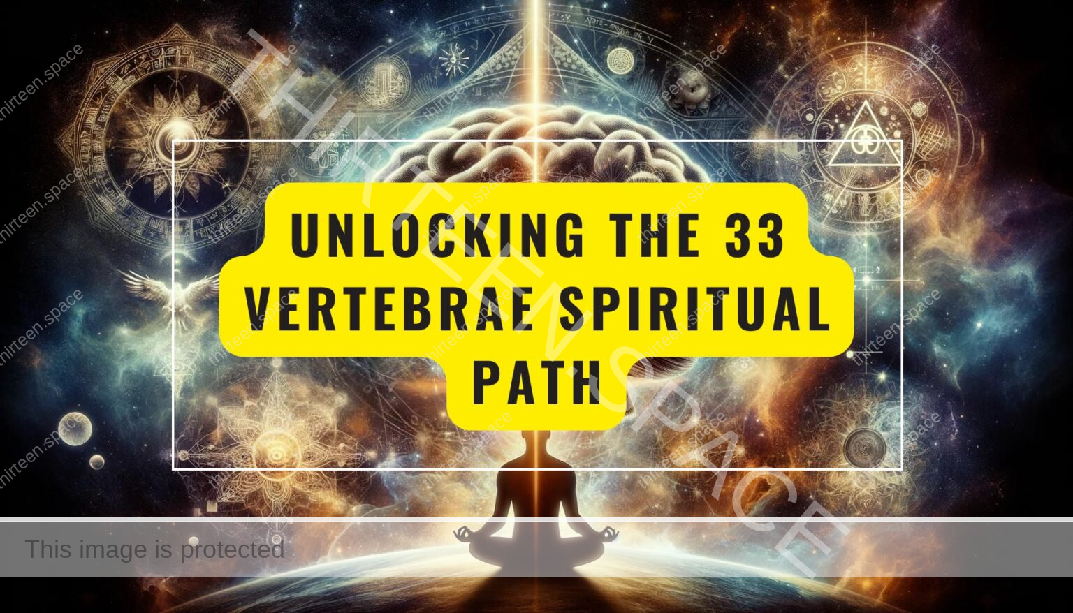 Unlocking the 33 Vertebrae Spiritual Path | Thirteen