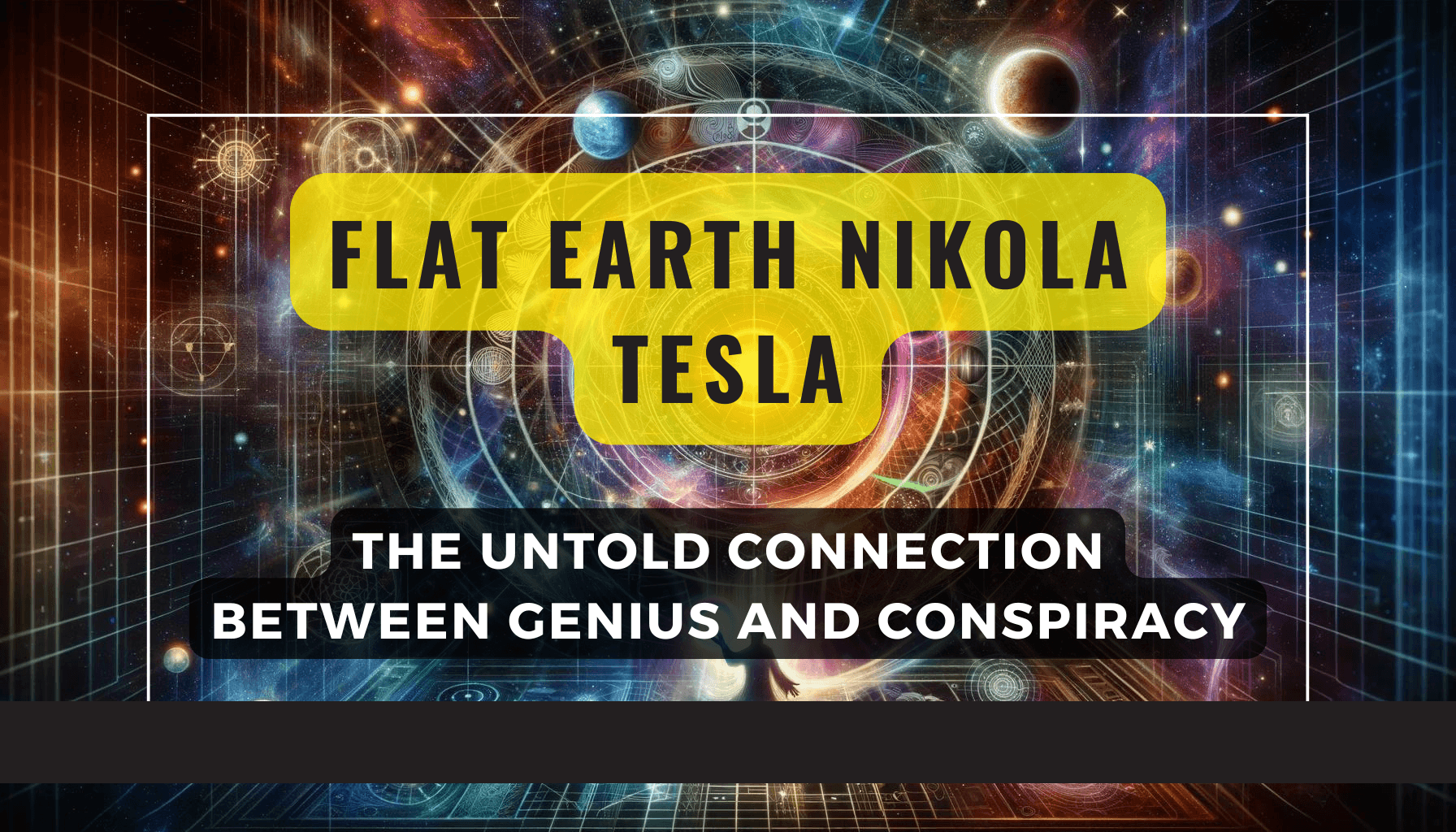 Flat Earth Nikola Tesla: The Untold Connection Between Genius and ...