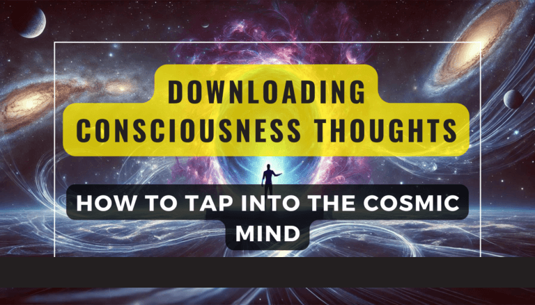 Downloading Consciousness Thoughts: How to Tap into the Cosmic Mind ...